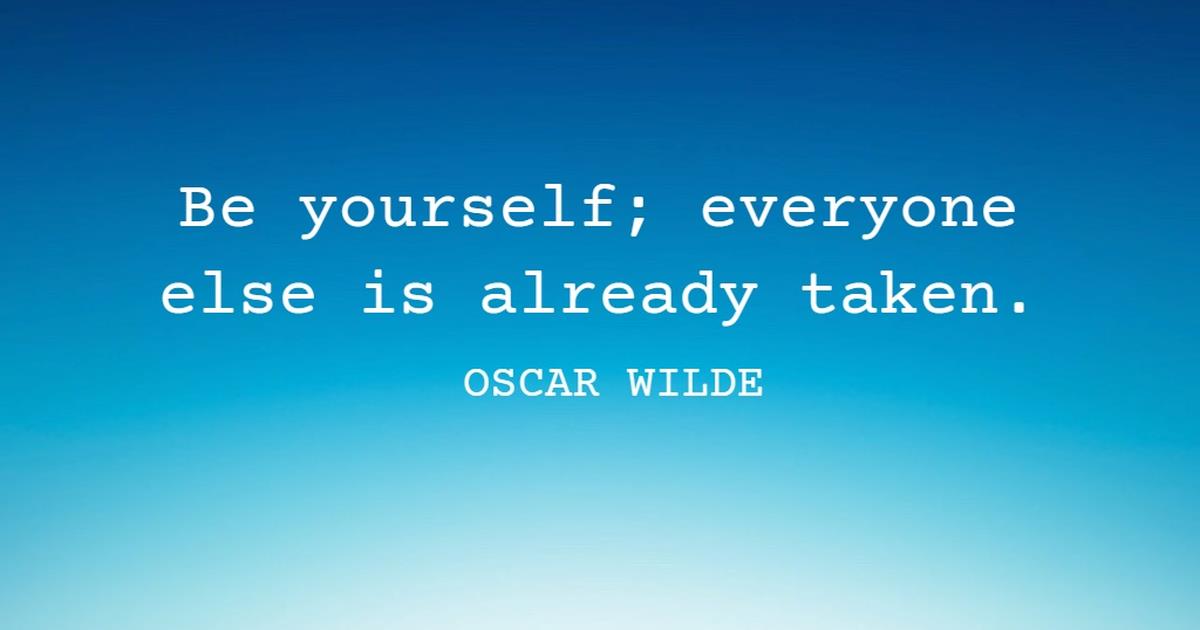 Sii te stesso, tutto il resto è già stato preso
