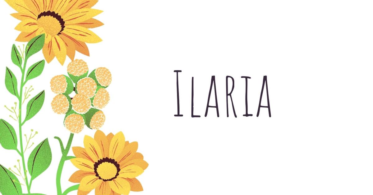 Il significato e le curiosità più belle del nome Ilaria