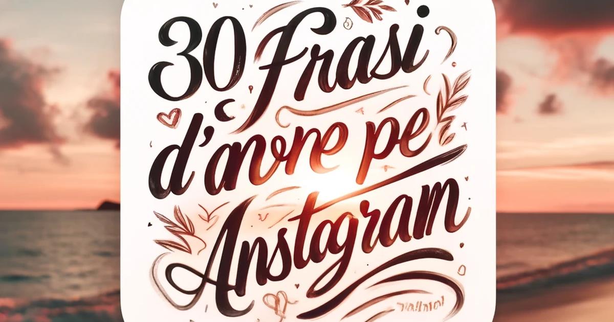 30 frasi instagram sull'amore da condividere