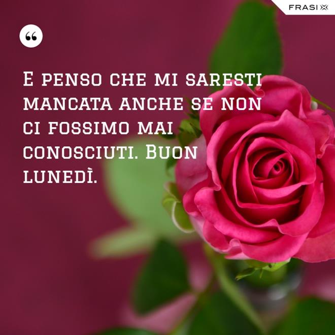 100 Frasi per augurare Buon Lunedì