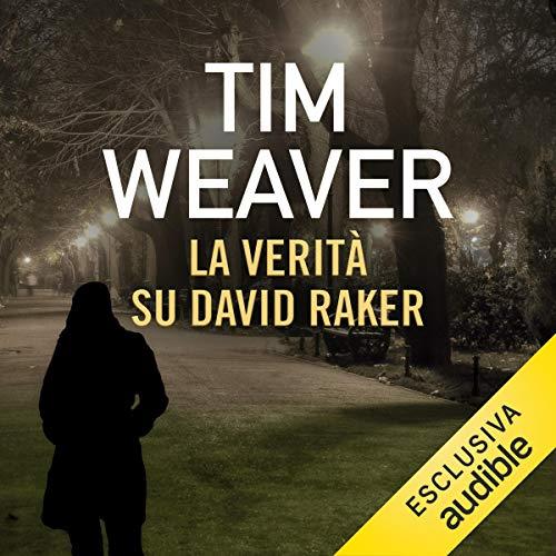 Recensione dell'ultimo giallo di Tim Weaver: La verità su David Raker