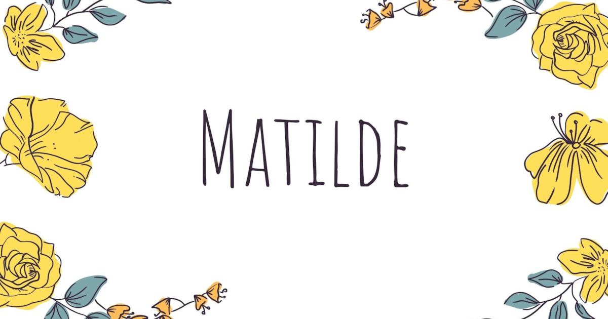 MATILDE: significato, onomastico e diminutivi del nome